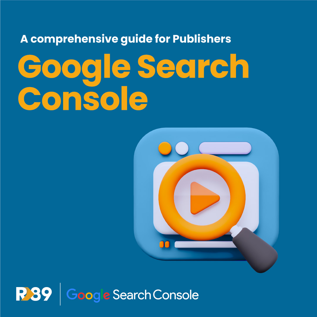Google Search Console: a comprehensive guide for publishers | Refinery89